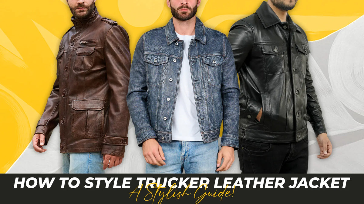 How to Style Trucker Leather Jacket - A Stylish Guide!