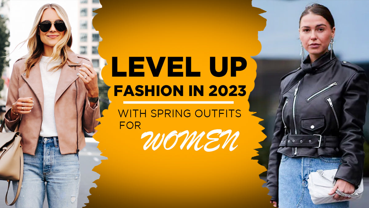 Level Up Fashion in 2023 with Spring Outfits for Women