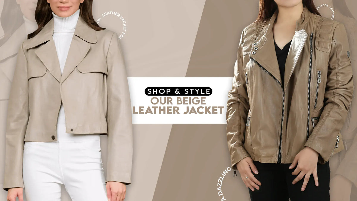Shop & Style Our Beige Leather Jacket for A Dazzling Look!