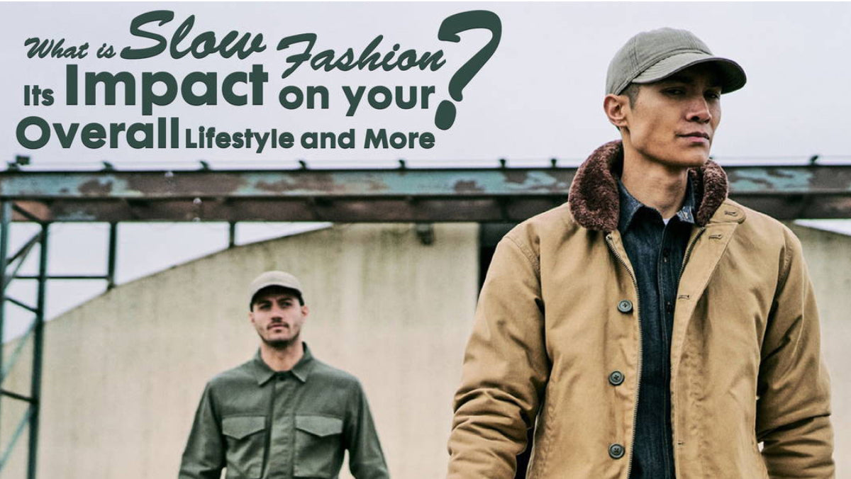 What is Slow Fashion? Its Impact on your Overall Lifestyle and More
